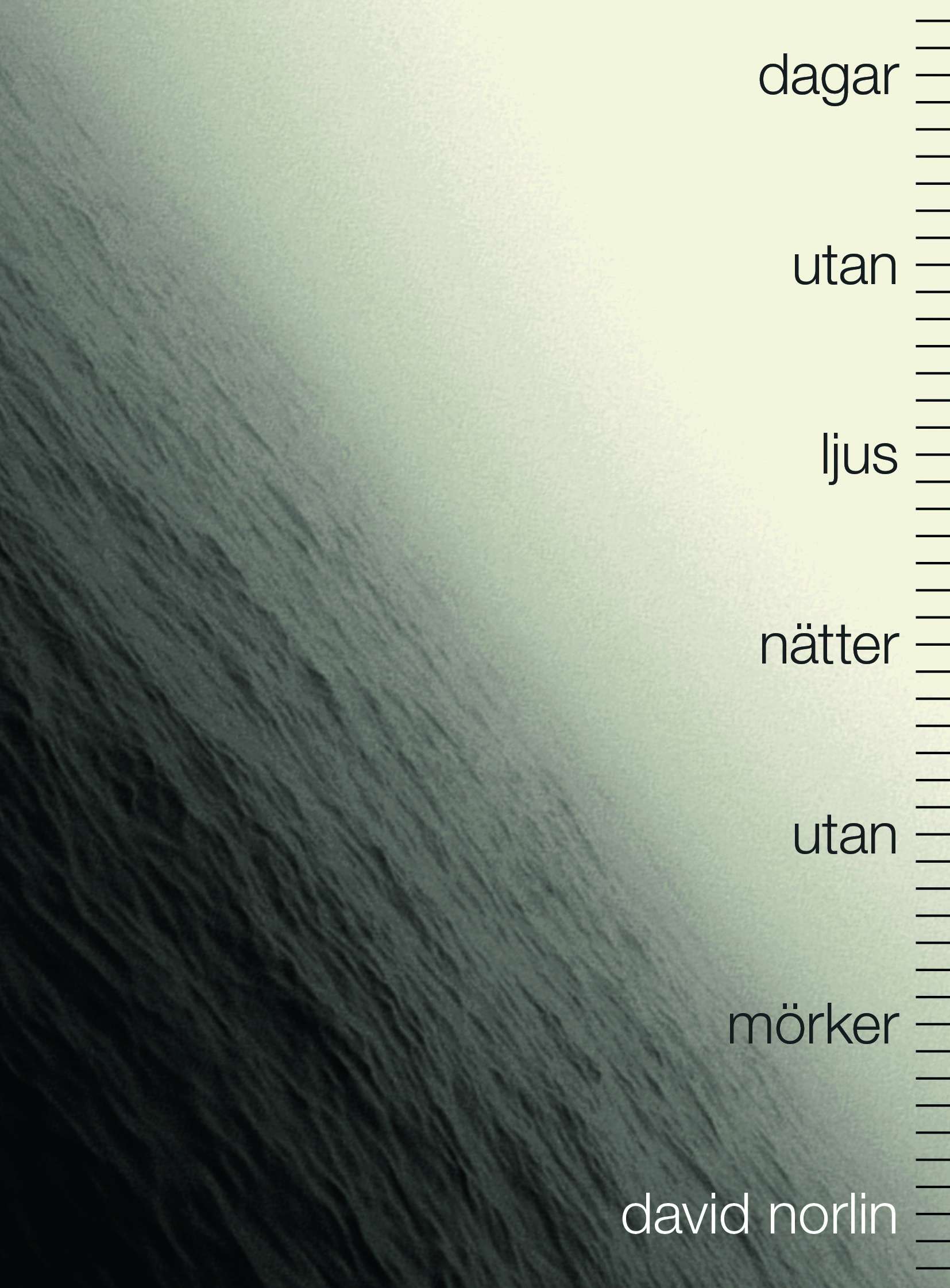 Dagar utan ljus, nätter utan mörker – Weyler förlag